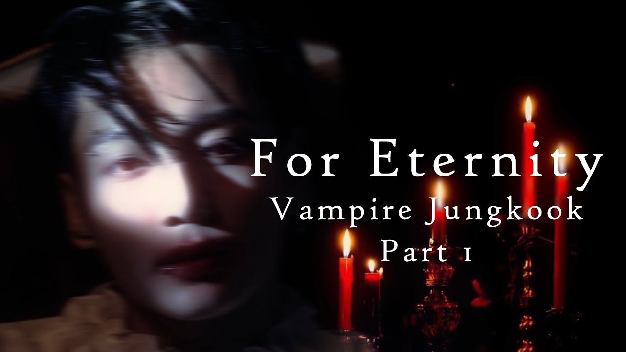 For Eternity | Jungkook Vampire FF Part 1 - YouTube