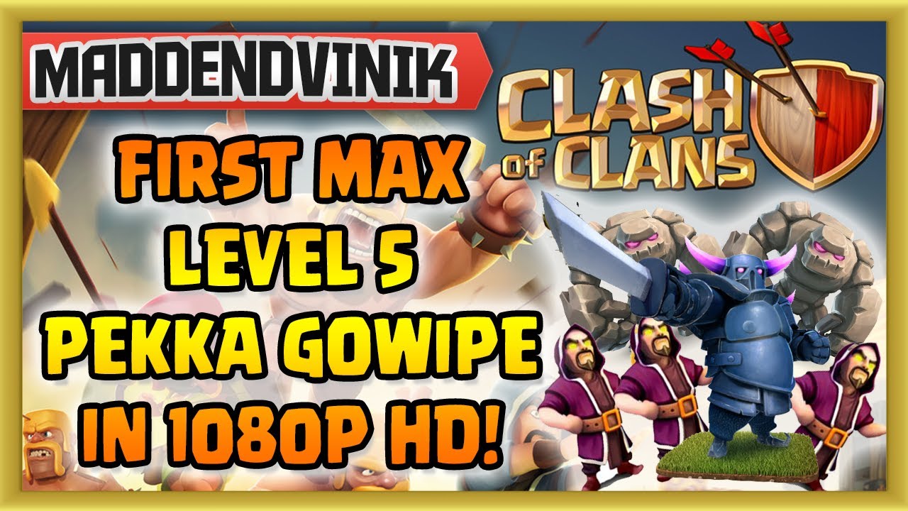 Clash of Clans - FIRST MAX LEVEL 5 PEKKA GOWIPE IN 1080P HD! - YouTube