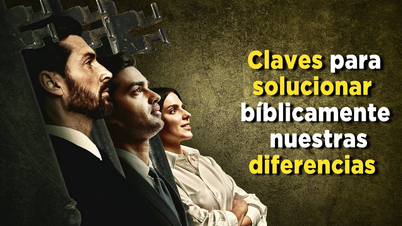 Claves para solucionar bíblicamente nuestras diferencias - Cristian ...