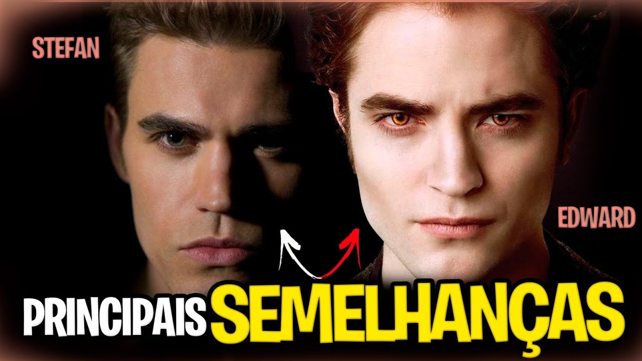 STEFAN SALVATORE & EDWARD CULLEN: 7 SEMELHANÇAS entre OS dois VAMPIROS ...