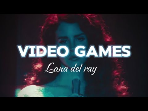 Lana del ray - Video Games (lyrics) - YouTube