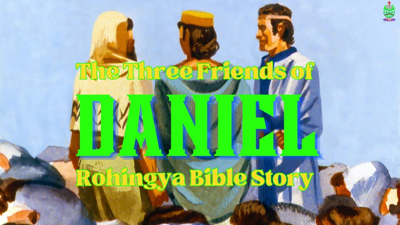 Daniel's Three Friends | Bible Story in Rohingya | Rohingya Christian ...