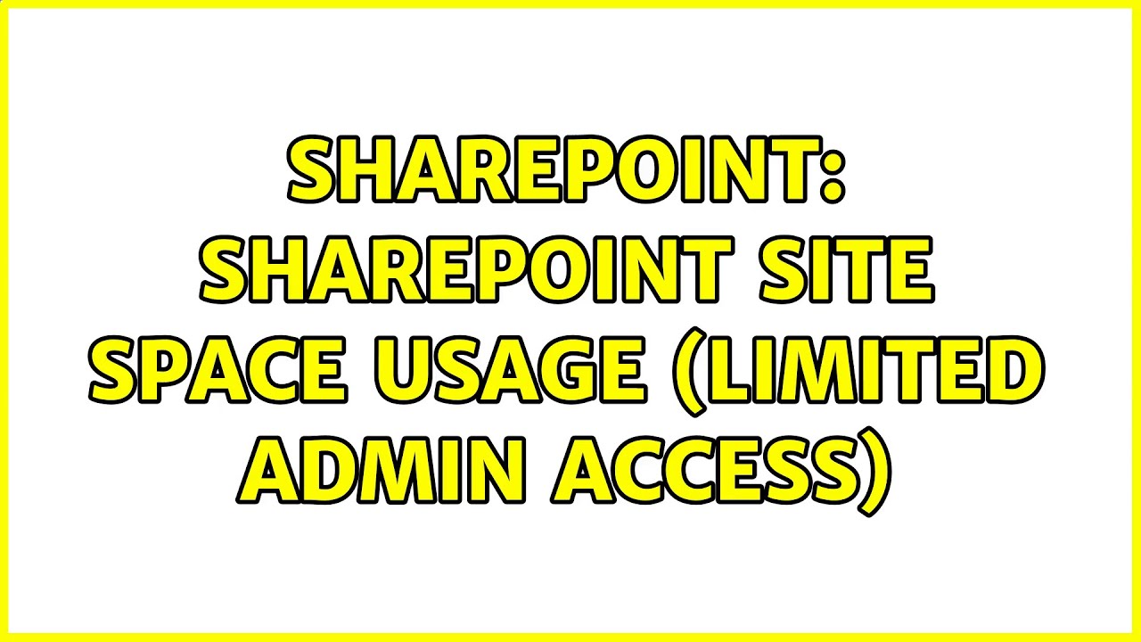 Sharepoint: SharePoint site space usage (limited admin access) (6 ...