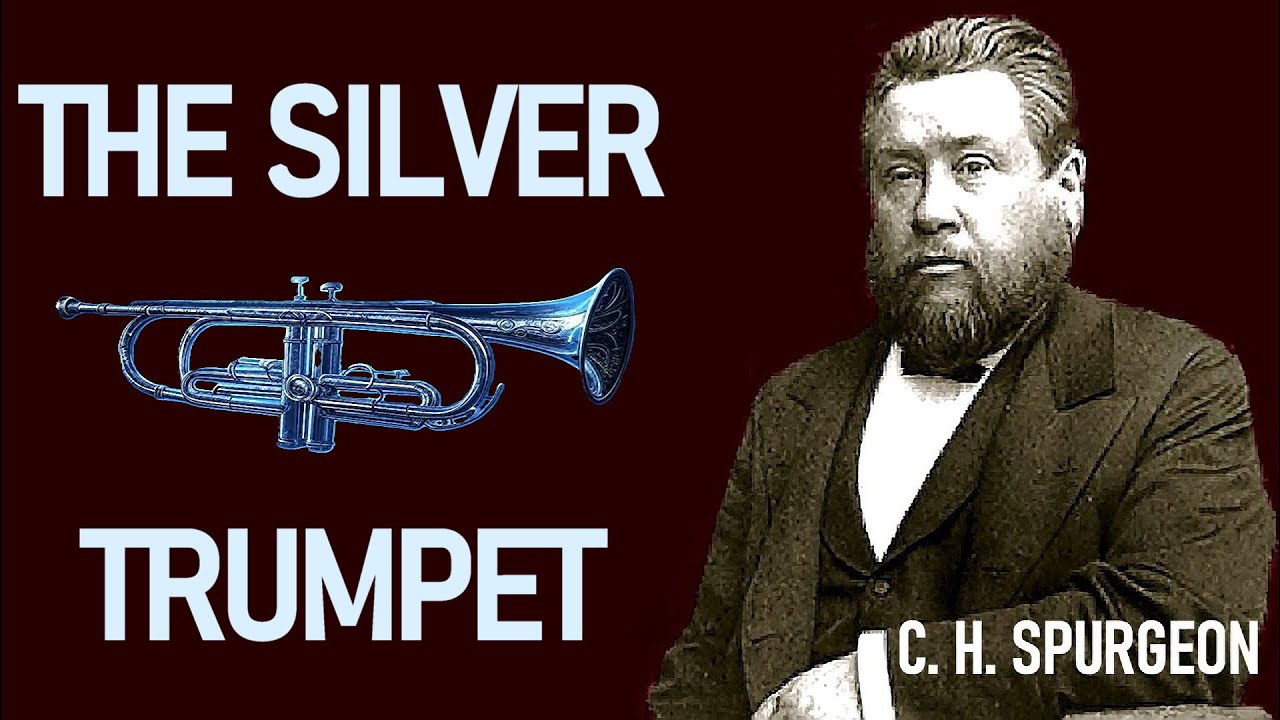 The Silver Trumpet - Charles Spurgeon Sermon - thejesusculture