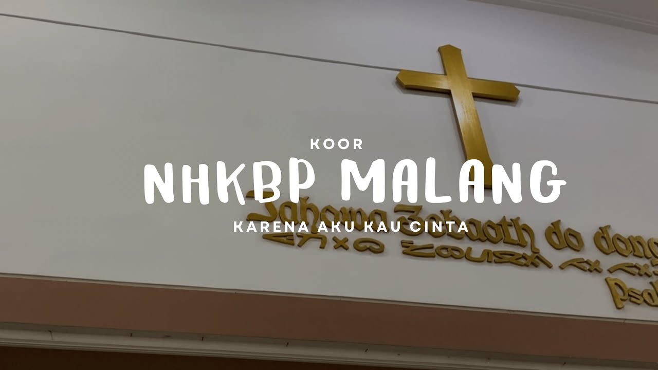 Koor NHKBP Malang - Karena Aku Kau Cinta - YouTube