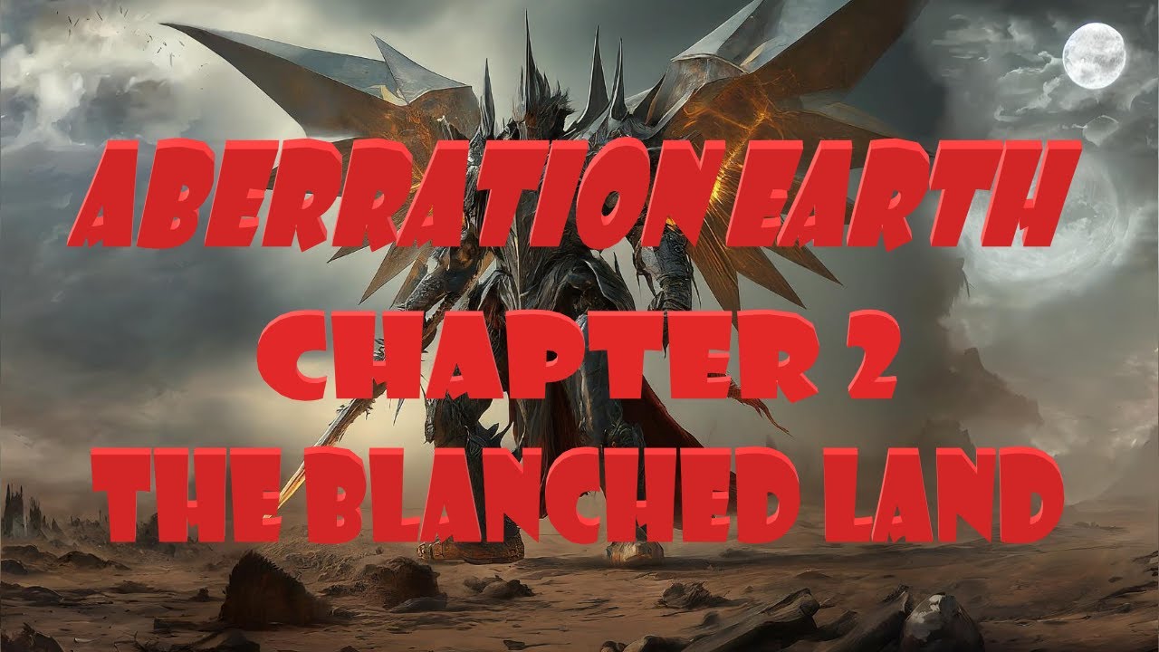 Aberration Earth - Chapter 2: The Blanched Land (Full) - YouTube