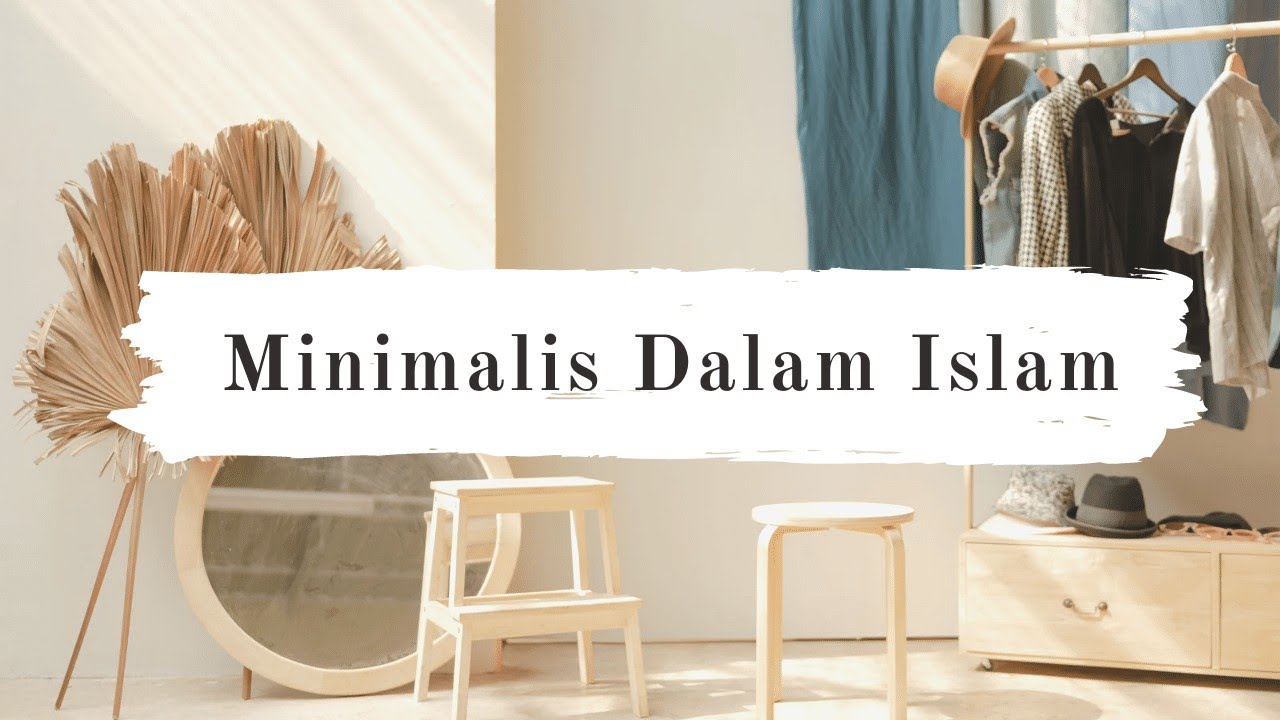 Hidup Minimalis Dalam Islam - Minimalism Indonesia - YouTube
