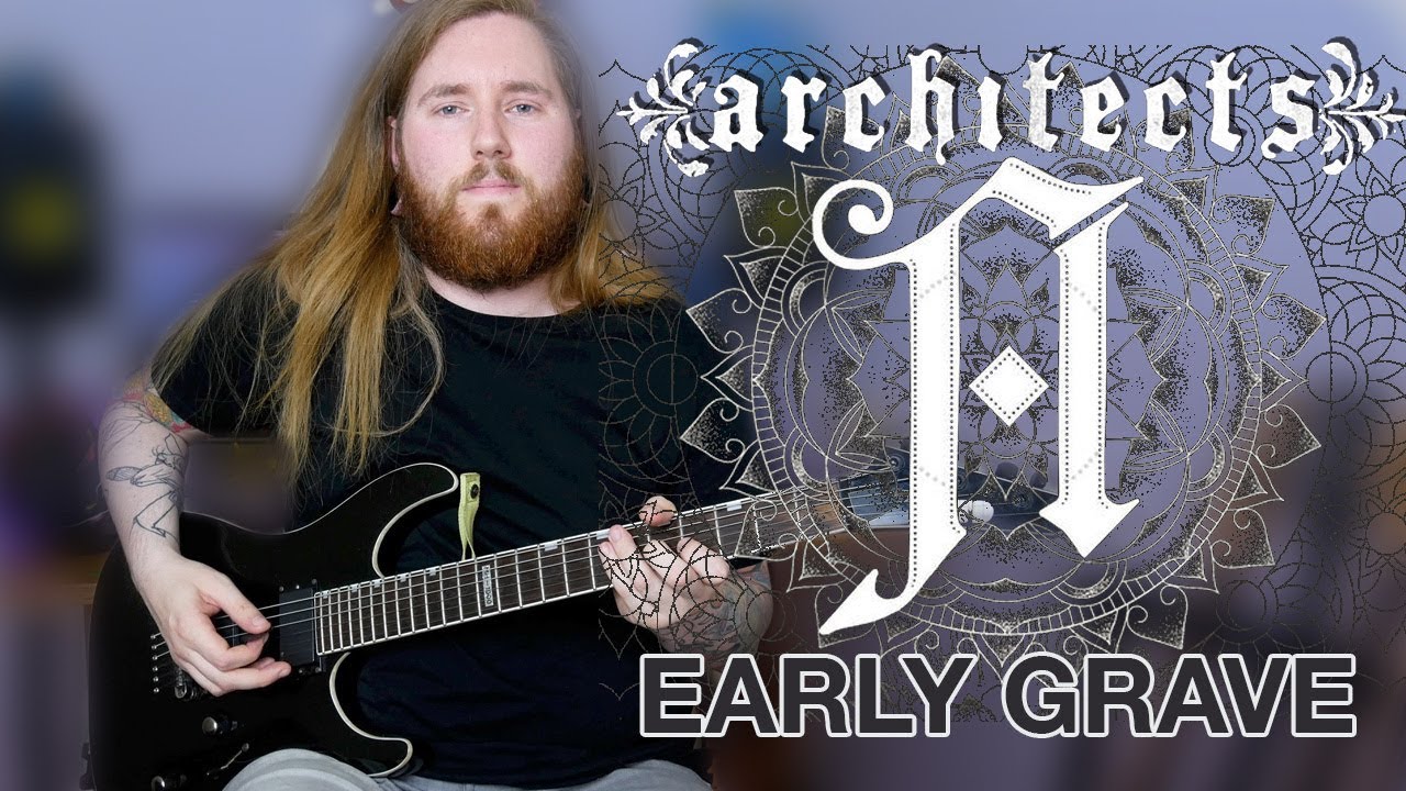 Architects- Early Grave Guitar Playthrough Cover | Jamie Oldfield ...