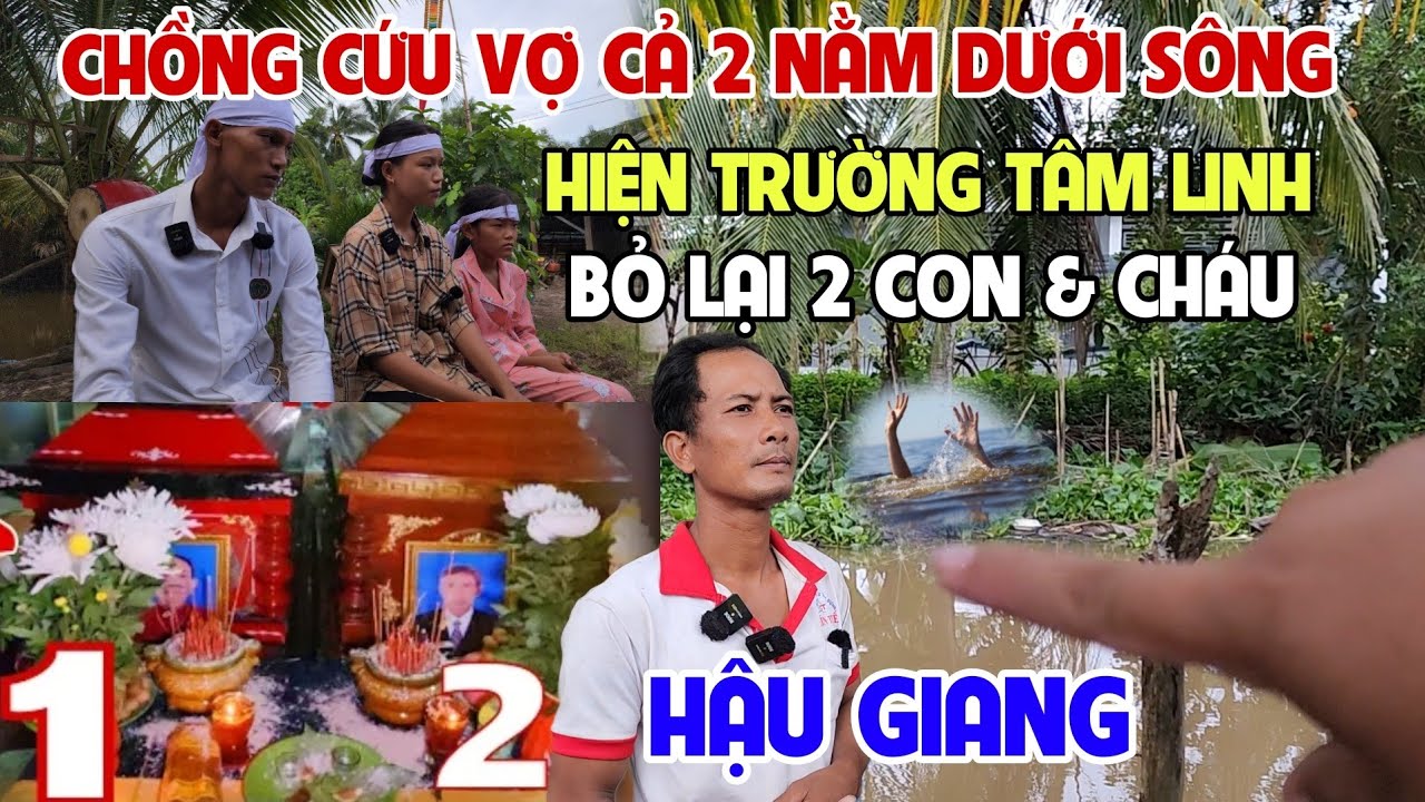 Người Đàn Ông Chỉ Vì Cứu Vợ Mà Cả Hai Nằm Dưới Dòng Sông Bỏ Lại 2 Con ...