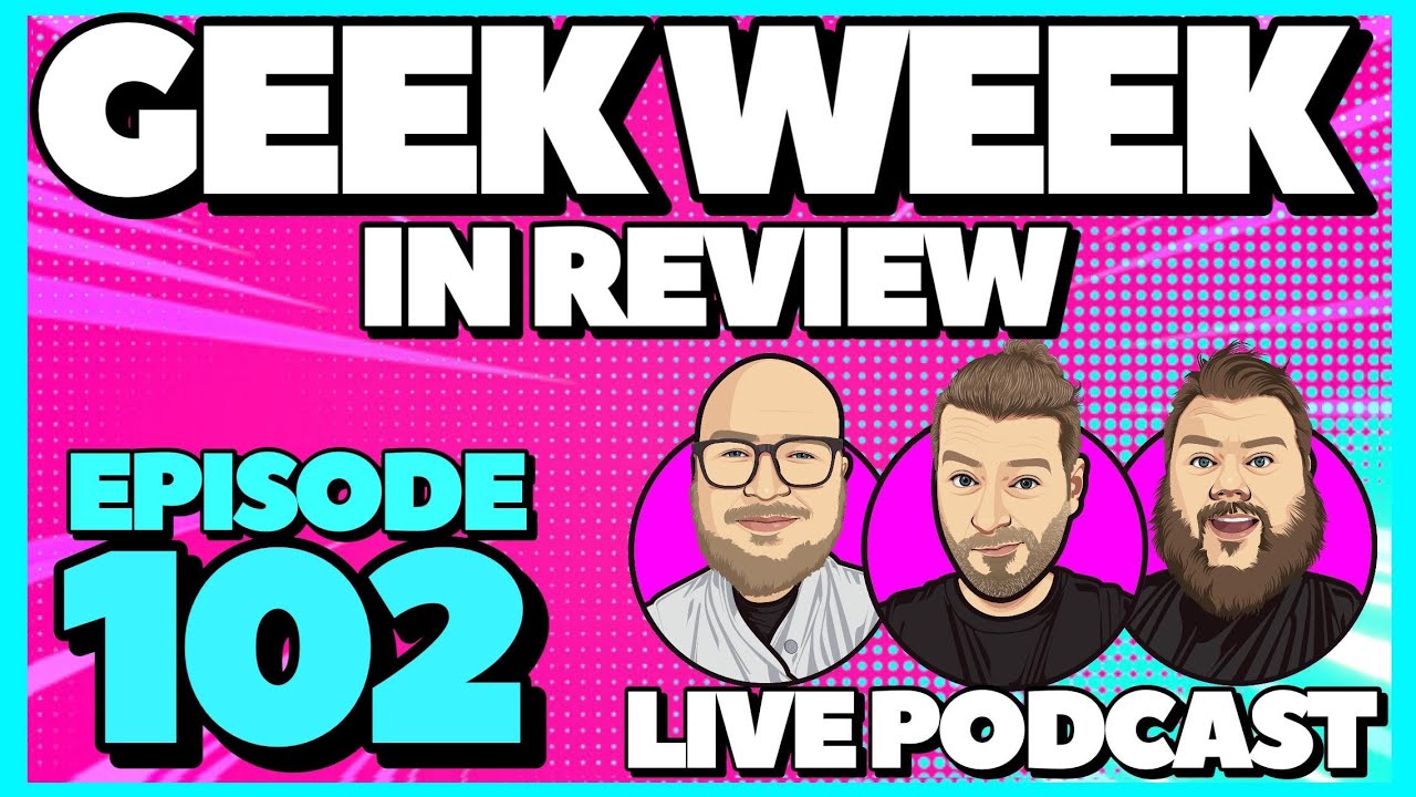 Geek Week in Review Episode 102! - YouTube