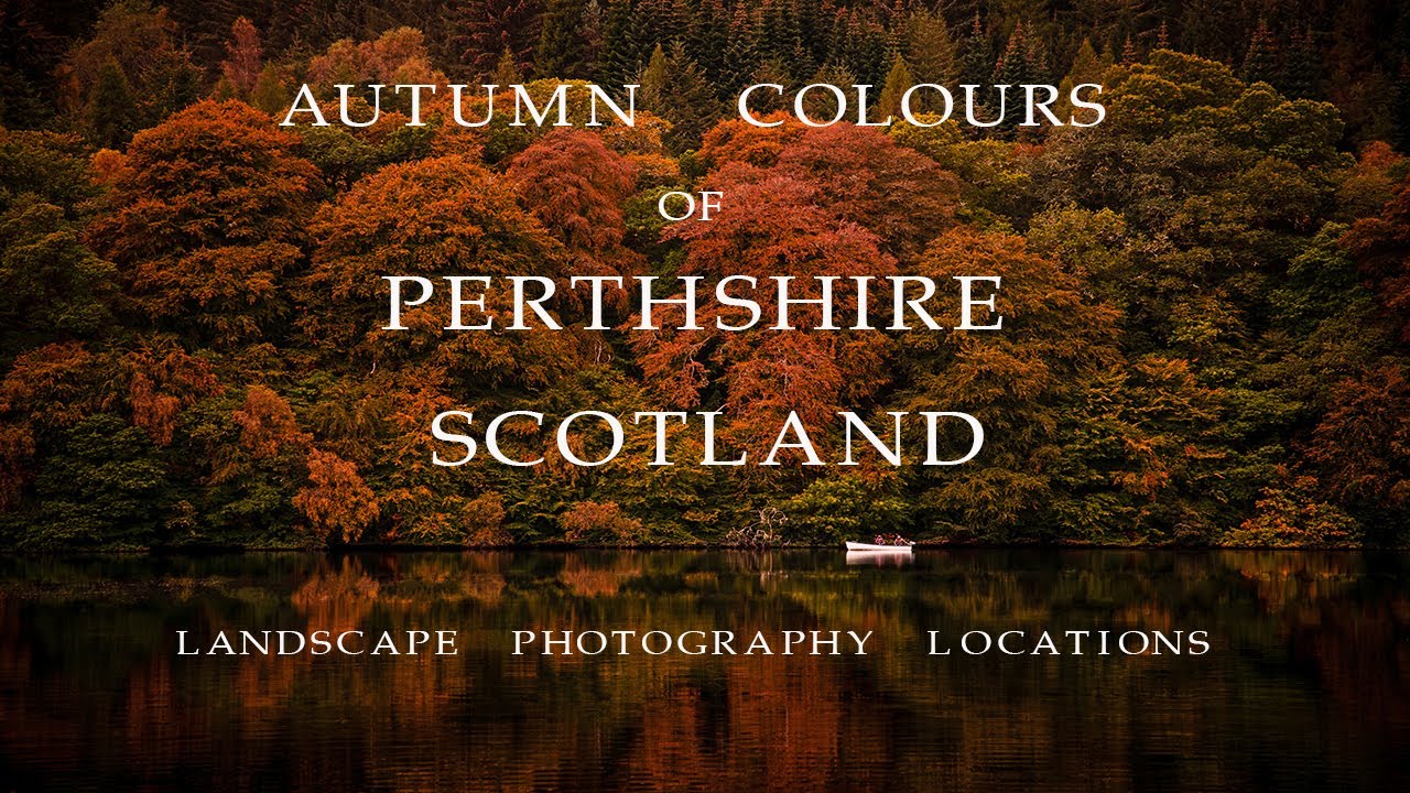 AUTUMN COLOURS OF PERTHSHIRE, SCOTLAND PHOTOGRAPHY LOCATIONS - YouTube