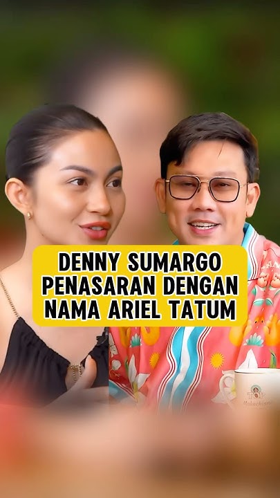 DENSU PENASARAN SIAPA YANG MEMBERI NAMA ARIEL TATUM #arieltatum #dennysumargo #densu - YouTube