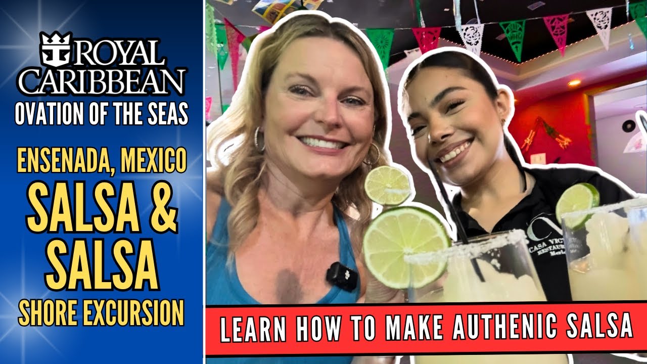 ROYAL CARIBBEAN | Salsa & Salsa Port Excursion | Ensenada, Mexico ...