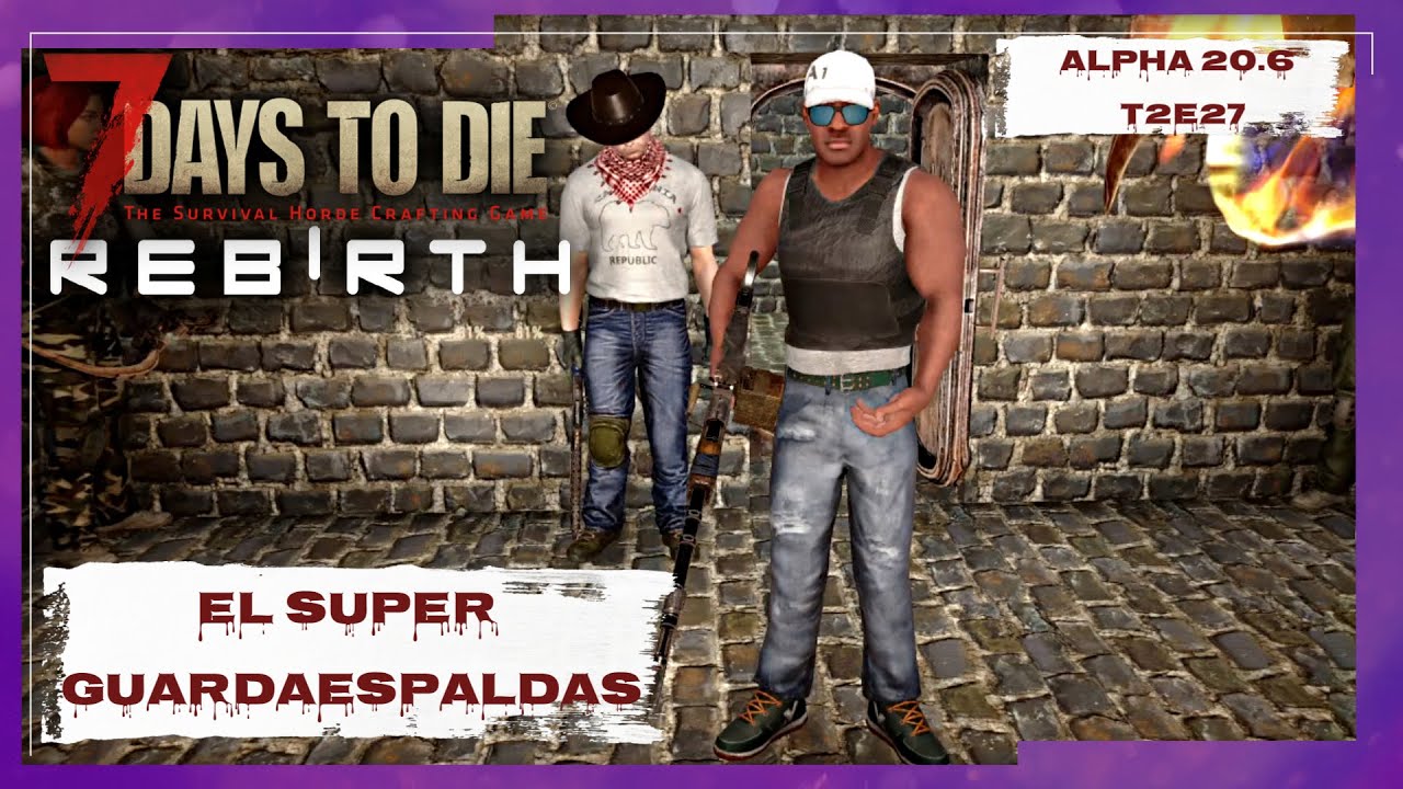 T2E27---NUEVA INCORPORACIÓN MUY CHETA|7d2d REBIRTH MOD GAMEPLAY EN ...