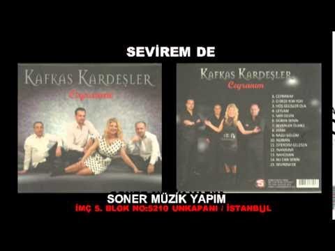 Kafkas kardeşler SEVİREM DE