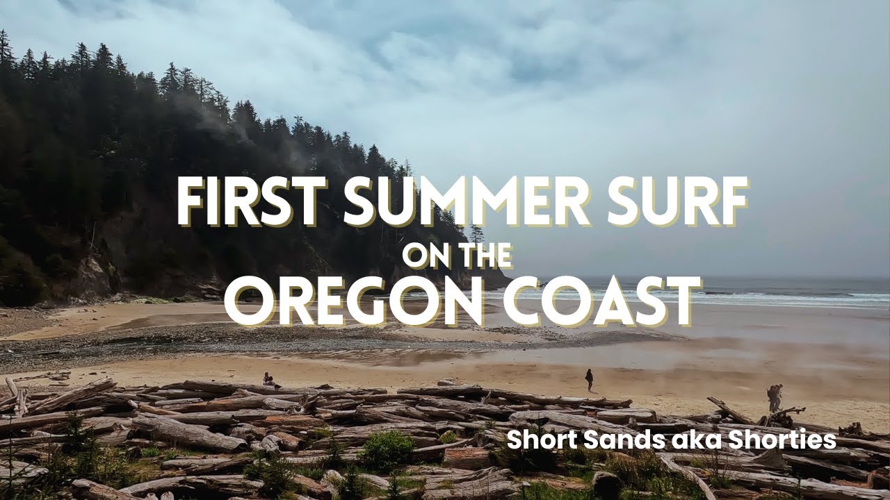 First Summer Surf Session on the Oregon Coast | Short Sands Beach ...
