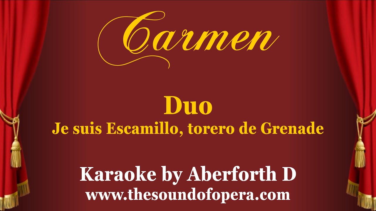 CARMEN KARAOKE 25 - Je suis Escamillo, torero de Grenade (Duo ...