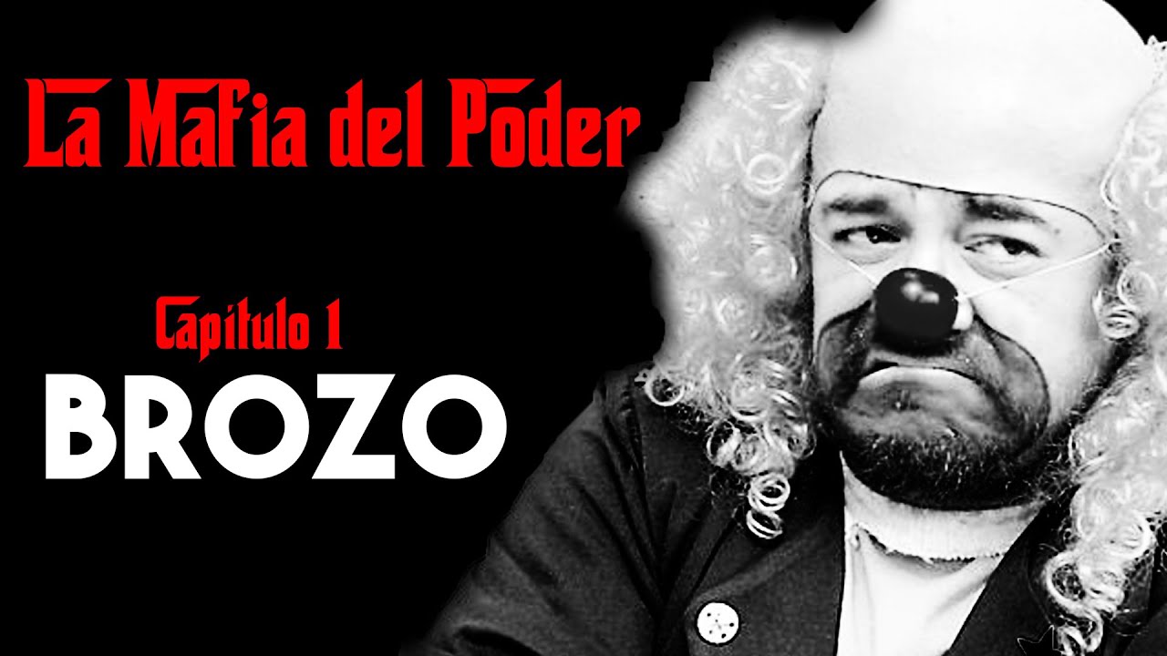 LA MAFIA DEL PODER, CAPÍTULO 1: BROZO - YouTube