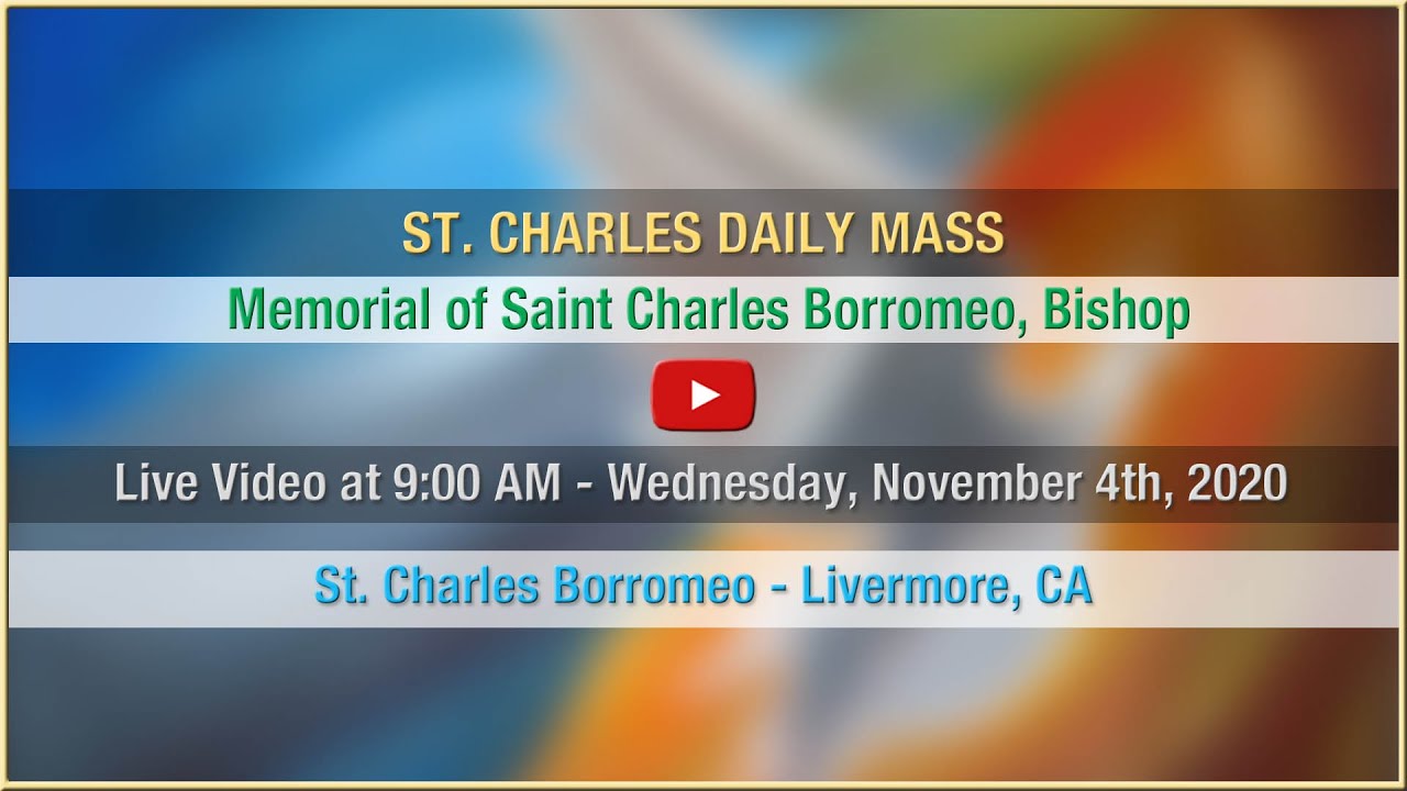 Memorial of Saint Charles Borromeo, Bishop - Mass at St. Charles ...