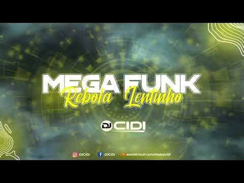 MEGA FUNK REBOLA LENTINHO - DJ CIDI - YouTube