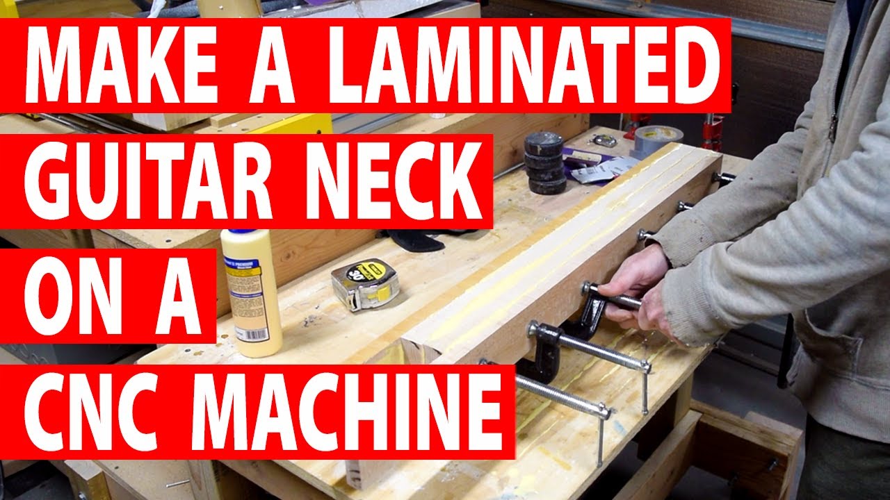 Making A Laminated Guitar Neck On My CNC Machine - YouTube