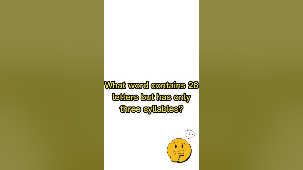Riddle 63 What Word Contains 26 Letters But Has Only Three Syllables riddle-63-what-word-contains-26-letters-but-has-only-three-syllables