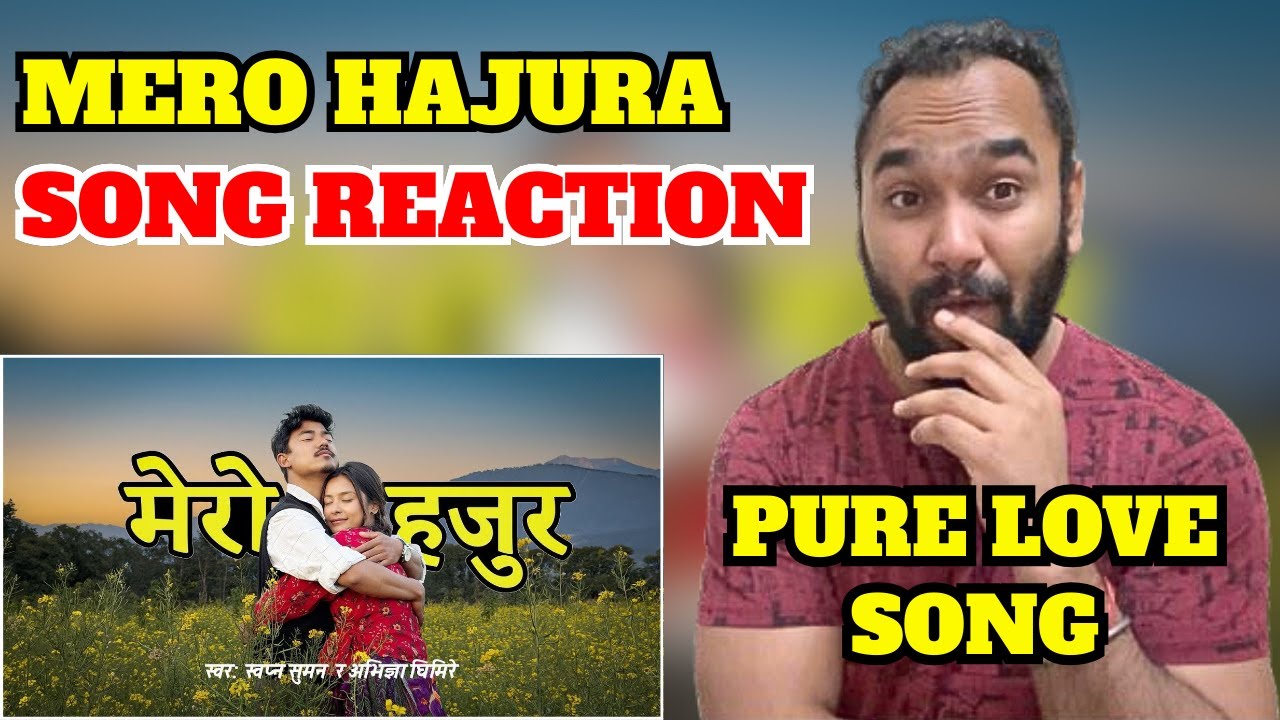 Mero Hajura Song Reaction | Nepali Song Reaction | Indian Reaction ...