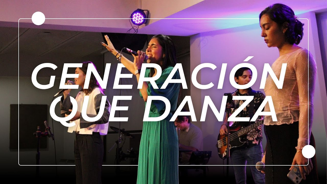 Generación que Danza | Alabanza - YouTube