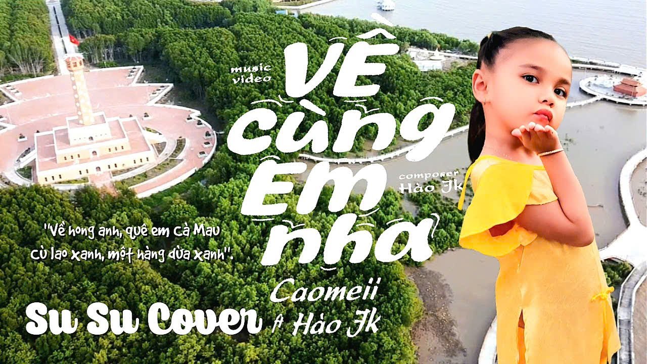 VỀ CÙNG EM NHA - SU SU COVER | CAOMEII x HÀO JK | MV (Phong cảnh Cà Mau ...