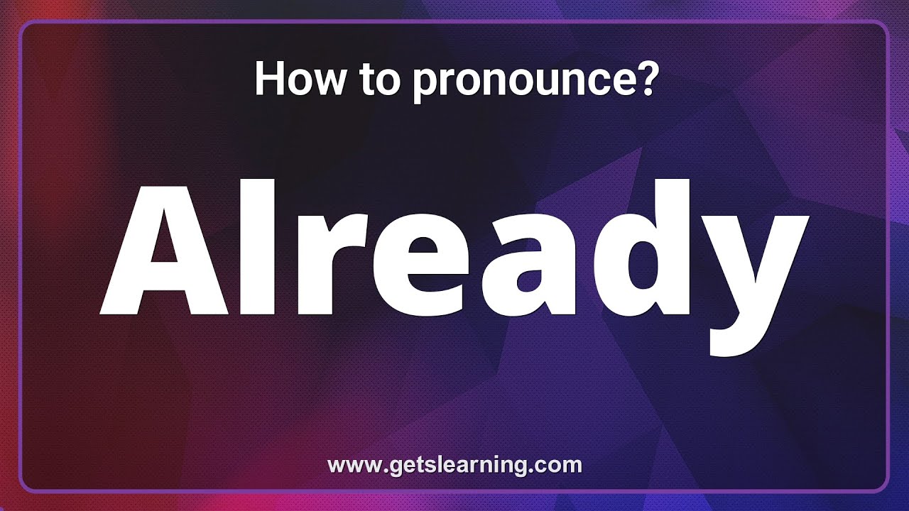 Already Pronunciation: The 3 ways to pronounce Already Correctly - YouTube