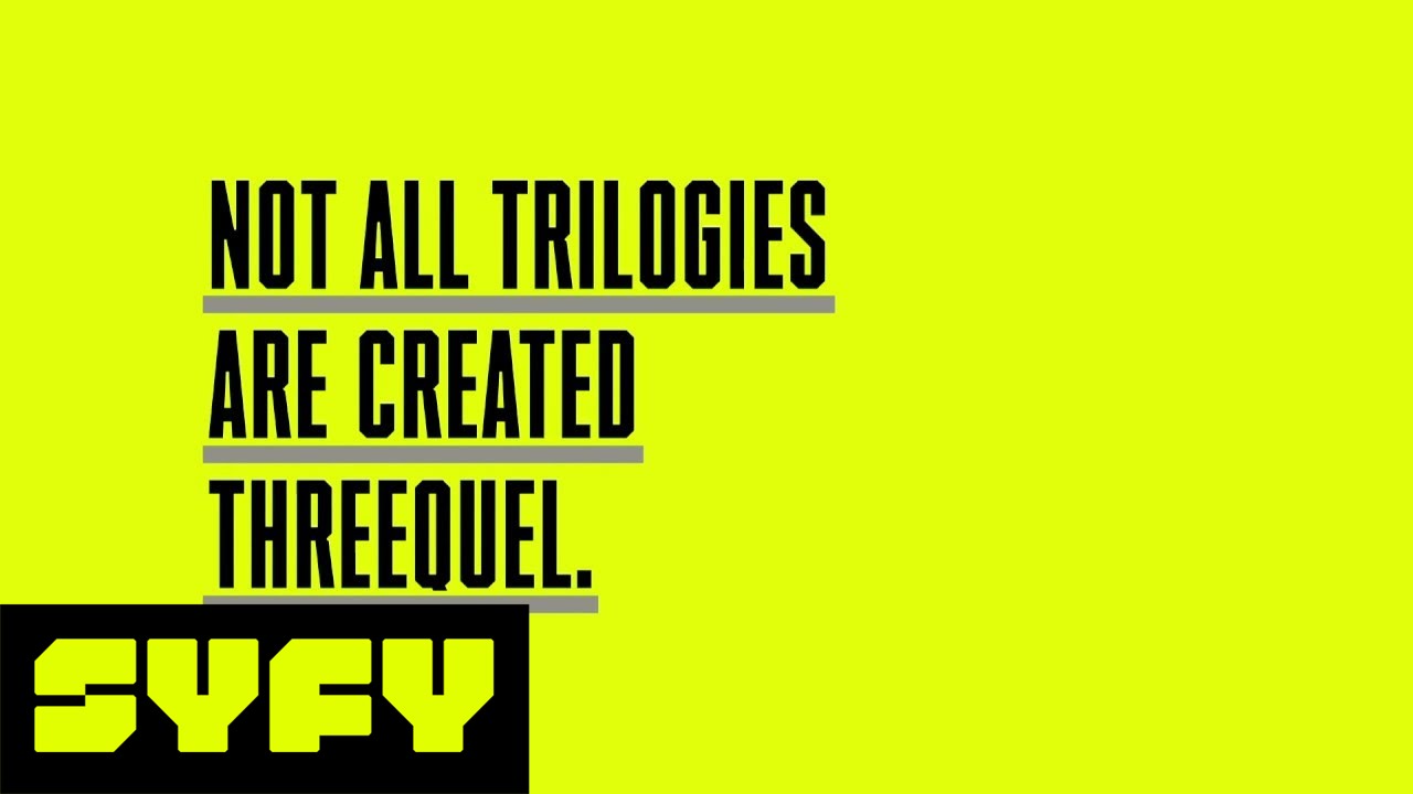 Not All Trilogies Are Created Threequel | SYFY - YouTube