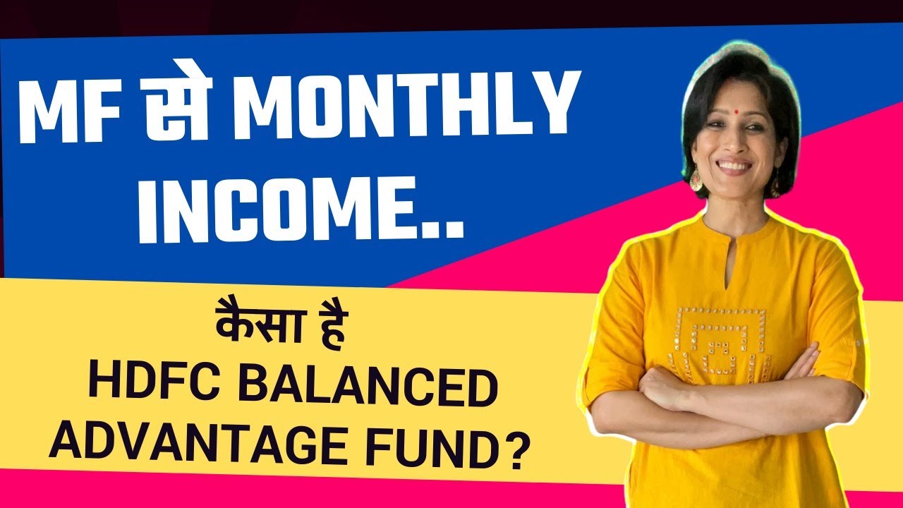 Need Monthly Income From Investment Is HDFC Balanced Advantage Fund A need-monthly-income-from-investment-is-hdfc-balanced-advantage-fund-a