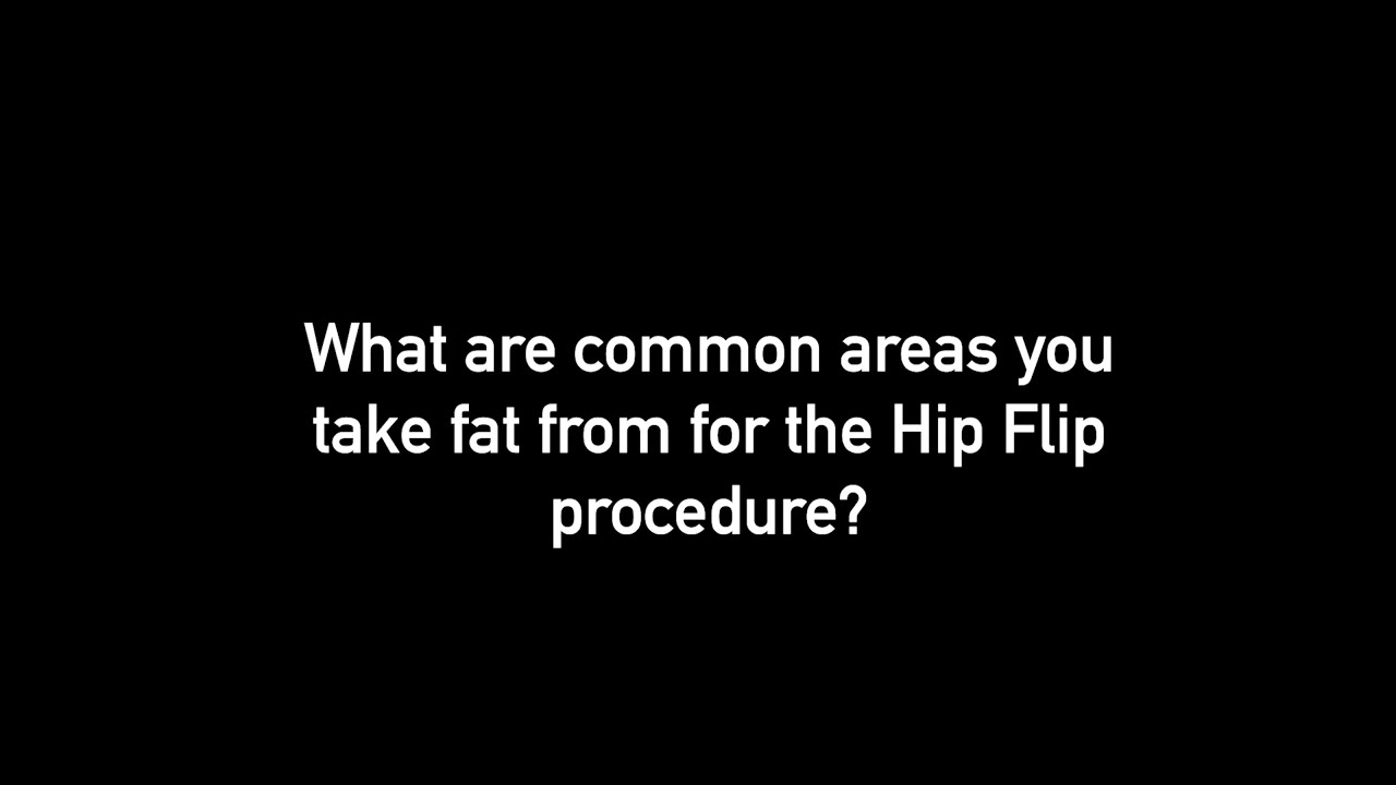 FAQ- HipFlip- What are the common areas you take fat from for the Hip ...