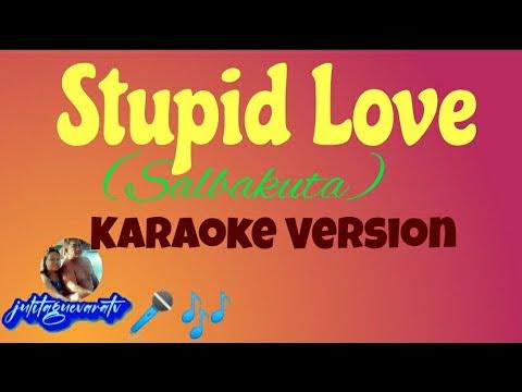 Stupid Love (Salbakuta)Karaoke Version - YouTube
