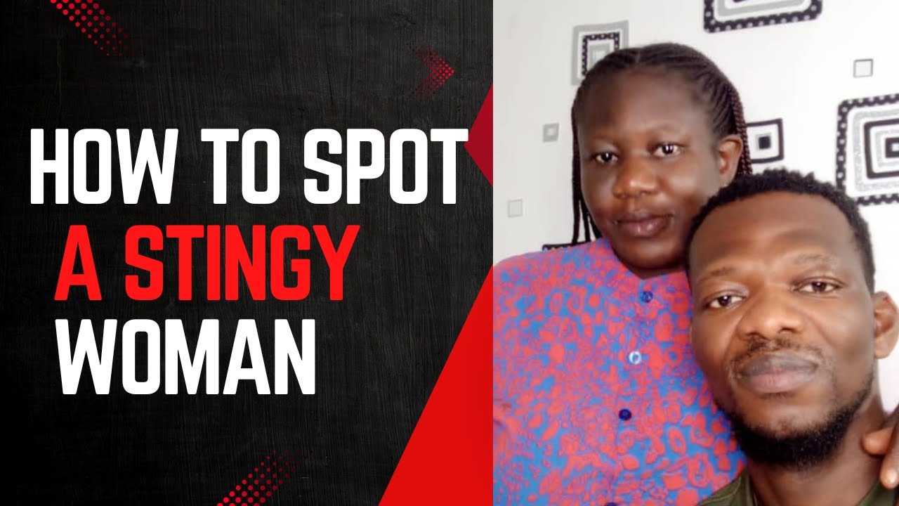 How to identify a stingy woman - YouTube