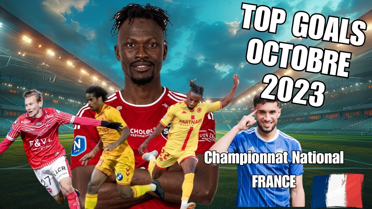 Top Buts Octobre 2023 -- Championnat National 2023-24 France [Football ...