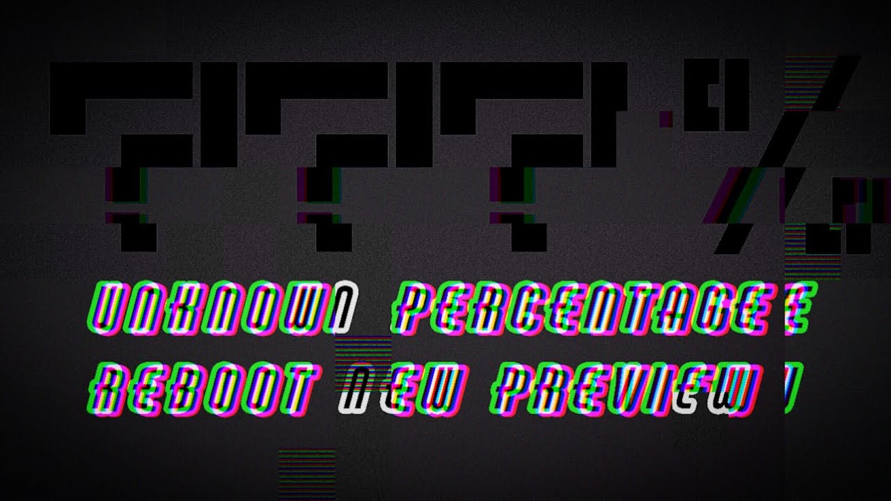 Unknown Percentage Reboot (New Preview 1) - YouTube