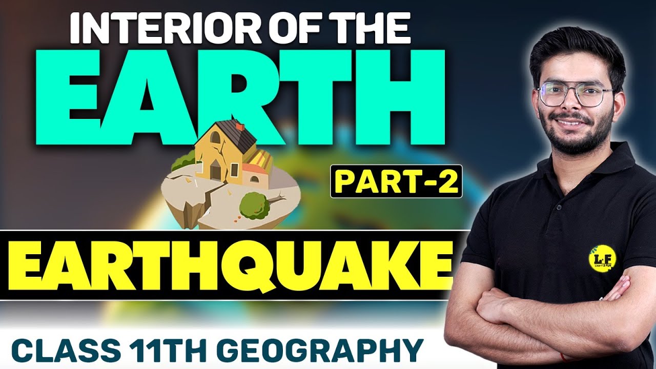 Interior of The Earth Class 11 | Earthquake Detailed Explanation ...