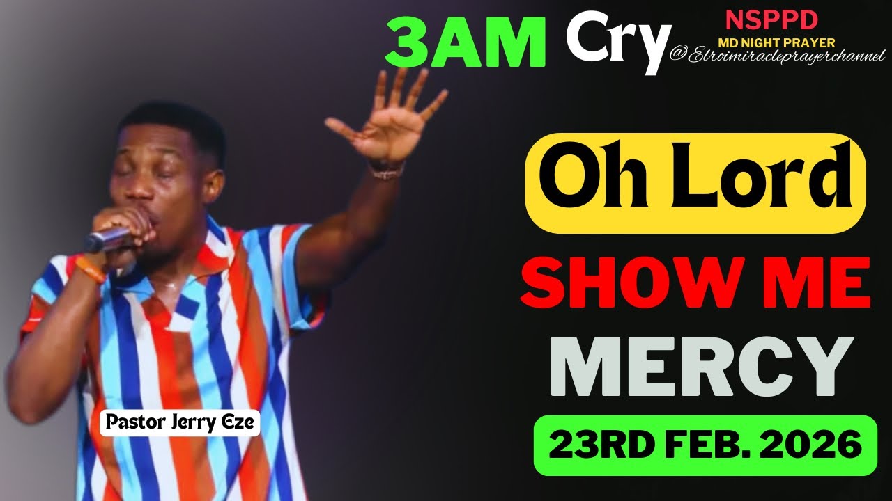 OH LORD SHOW ME MERCY|| MONDAY - 3AM CRY FOR MERCY|| PASTOR JERRY EZE ...