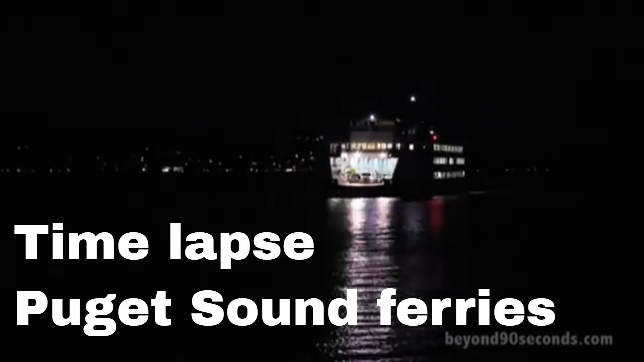 Time lapse of Puget Sound ferries in day and night - YouTube