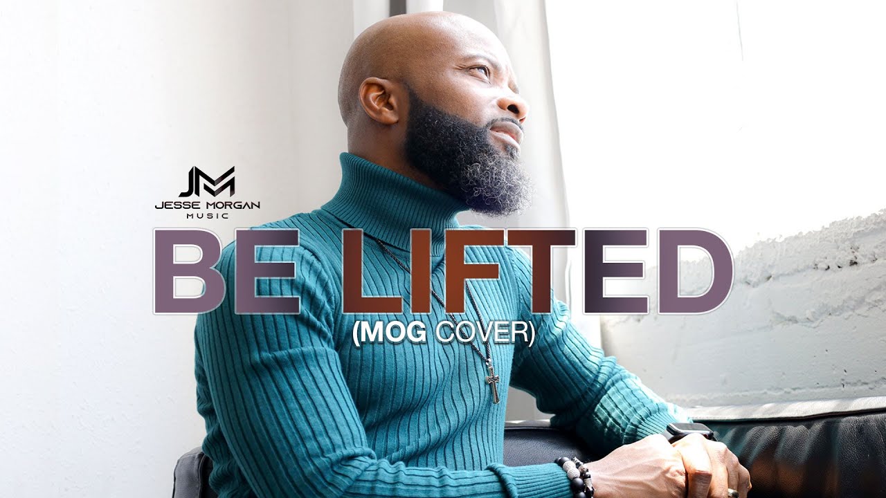 Jesse Morgan - Be Lifted (MOG Cover ) - YouTube