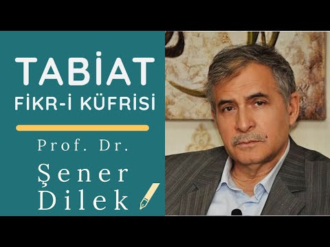 Tabiat Fikr-i Küfrisi - Prof. Dr. Şener Dilek