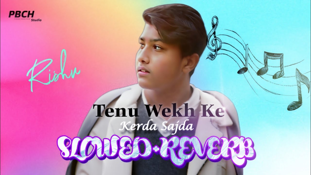 Tenu Wekh Ke Kerda Sajda - Rishu - (Slowed+Reverb) - Sam Salmani ...