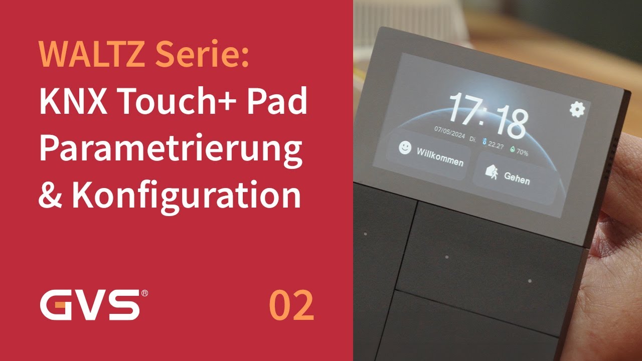 GVS WALTZ Serie: KNX Touch+ Pad Konfiguration und Parametrierung (Folge 2) - YouTube