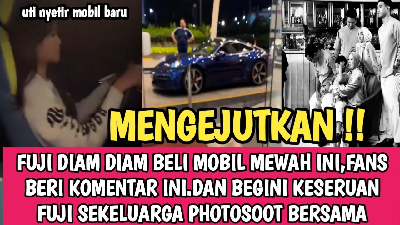 WOW !! FUJI BELI MOBIL MEWAH INI,FANS BERI KOMENTAR INI DAN BEGINI ...