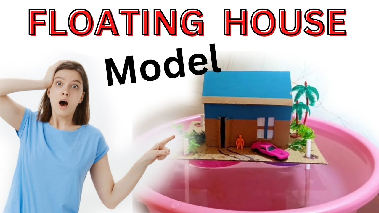 Build an Amazing Flood-Proof Floating House Model - School Project ...