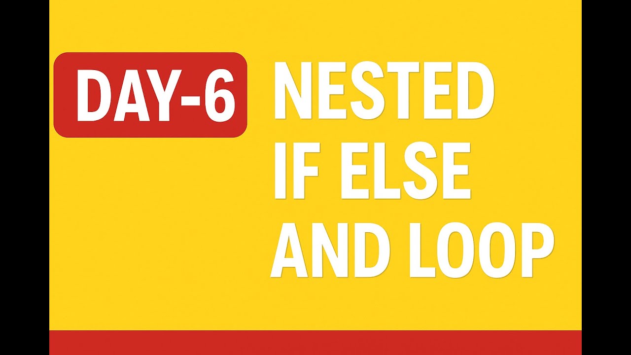 Day 6 Nested If Else And Loops Explained Programming Basics Youtube