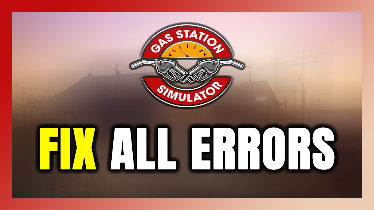 How to FIX Gas Station Simulator All Errors - YouTube
