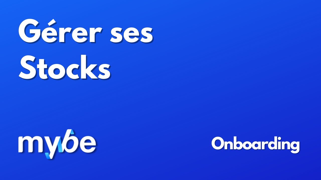 Etape 8 - Gérer ses Stocks sur Mybe - YouTube
