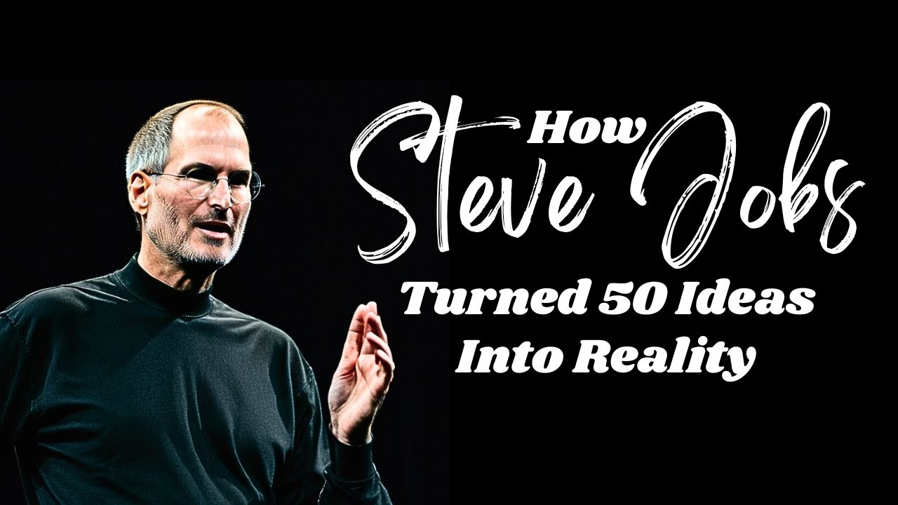 How Steve Jobs Turned 50 Ideas Into Reality | #inspiration #insight # ...